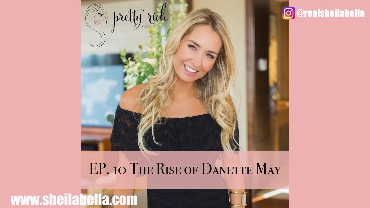 #10 PRETTY RICH PODCAST: THE RISE OF DANETTE MAY - YouTube