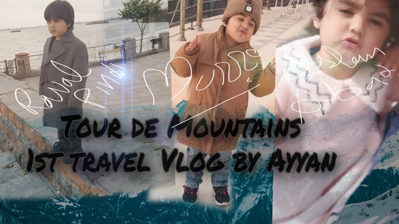 Tour de Mountains. (travel vlog by ayyan) - YouTube