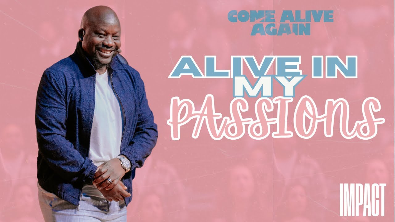 Come Alive Again: Alive in My Passions | Zenzo Matoga | Impact Church ...