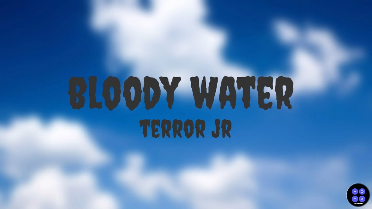 BLOODY WATER | TERROR JR | LYRICS VIDEO - YouTube