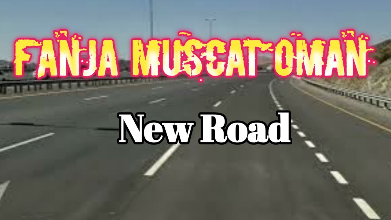 Fanja Muscat New Road || Fanja Muscat Road || Muscat Oman - YouTube