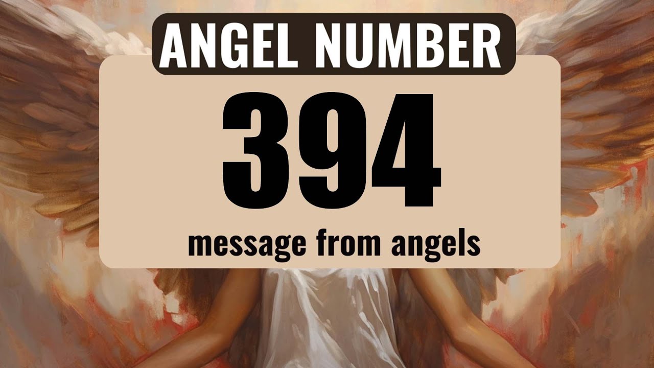 Angel Number 394: Decoding Its Spiritual Messages and Meanings" - YouTube