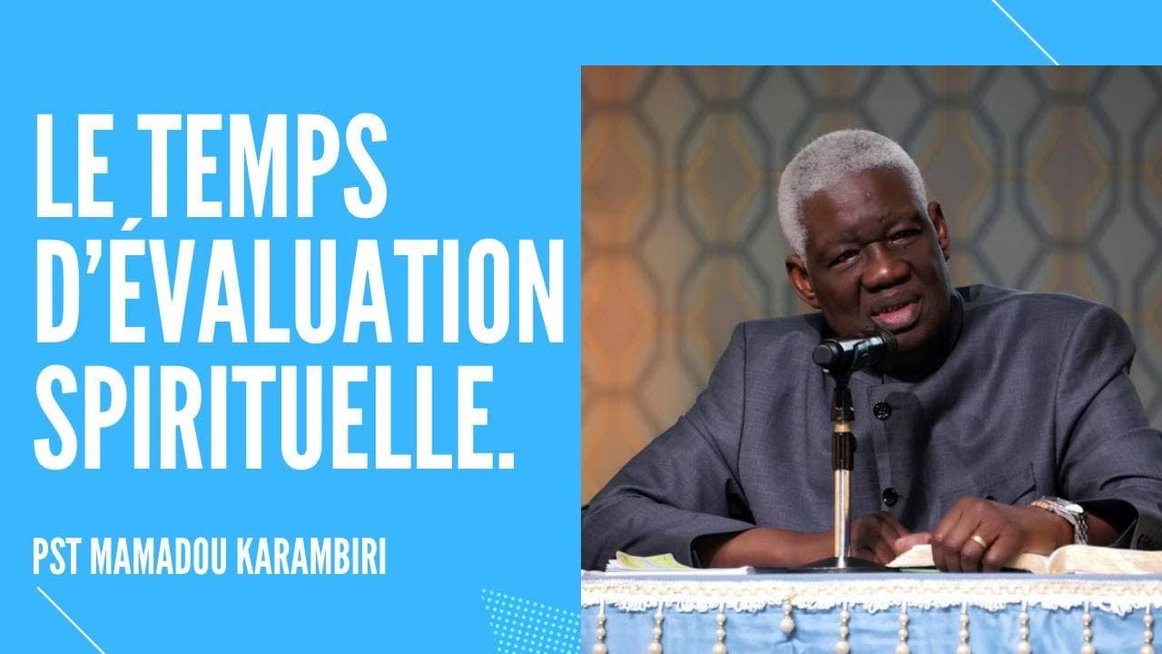 LE TEMPS D'ÉVALUATION SPIRITUELLE. Pst Mamadou Karambiri - YouTube
