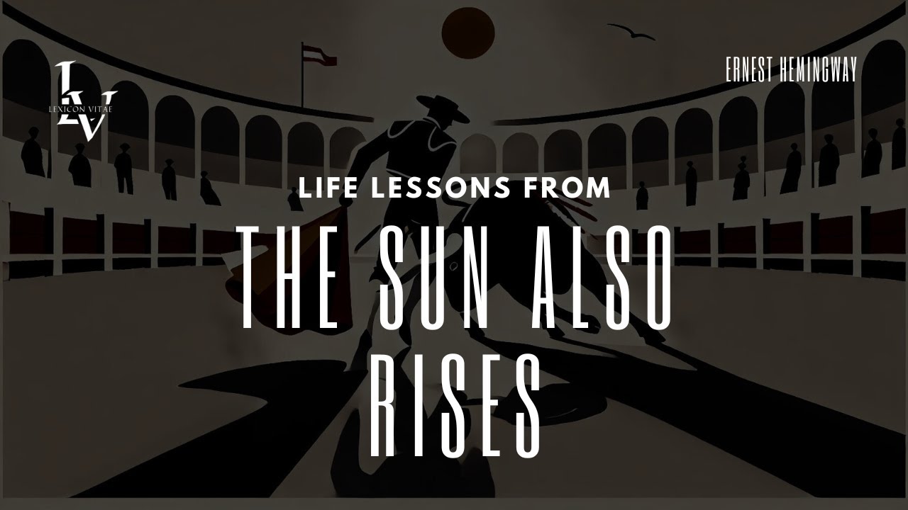 Life lessons from The Sun Also Rises by Ernest Hemingway - YouTube