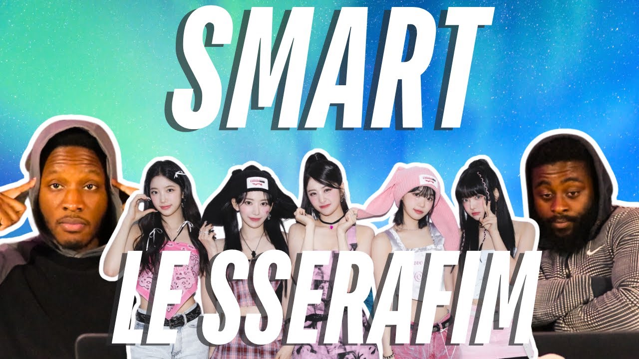 LE SSERAFIM (르세라핌) 'Smart' OFFICIAL MV | YOU SHOULD SEE THIS | REACTION ...
