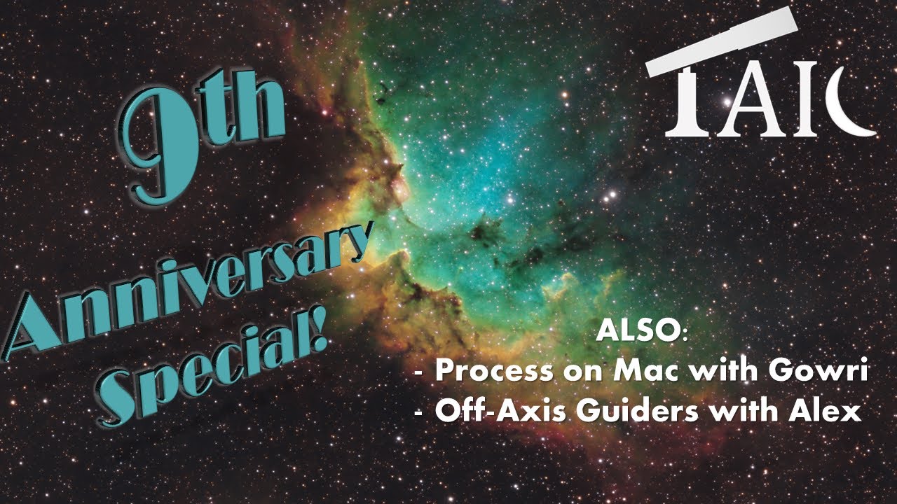 TAIC 9th Anniversary Show! + How to Process on a Mac + Off-Axis Guiding ...