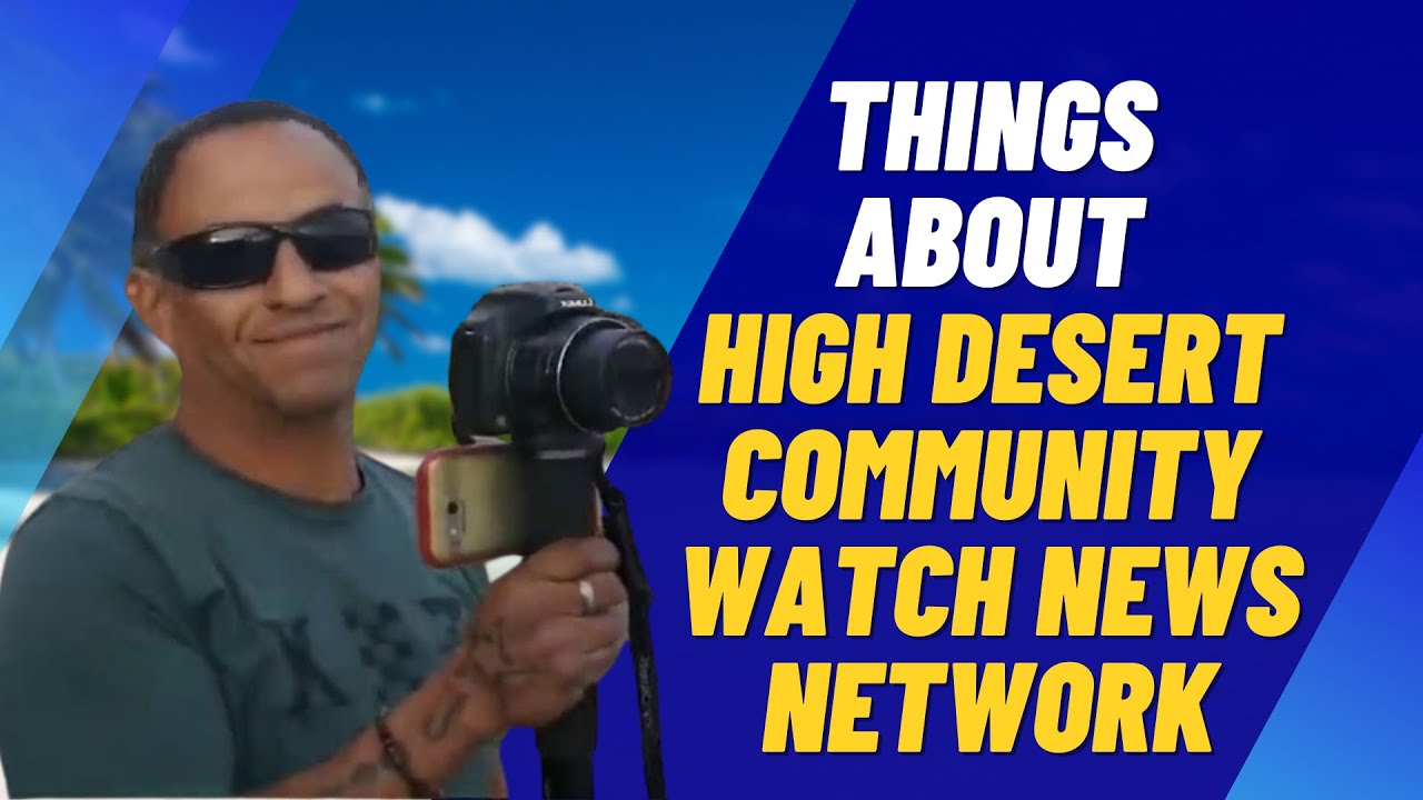 High Desert Community Watch News Network | 5 Things About High Desert ...