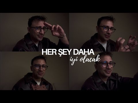 her şey daha iyi olacak mı ? | will things  get better ?