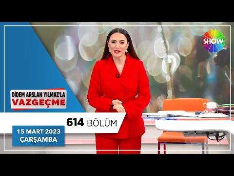 Didem Arslan Yılmaz'la Vazgeçme 614. Bölüm | 15 Mart 2023