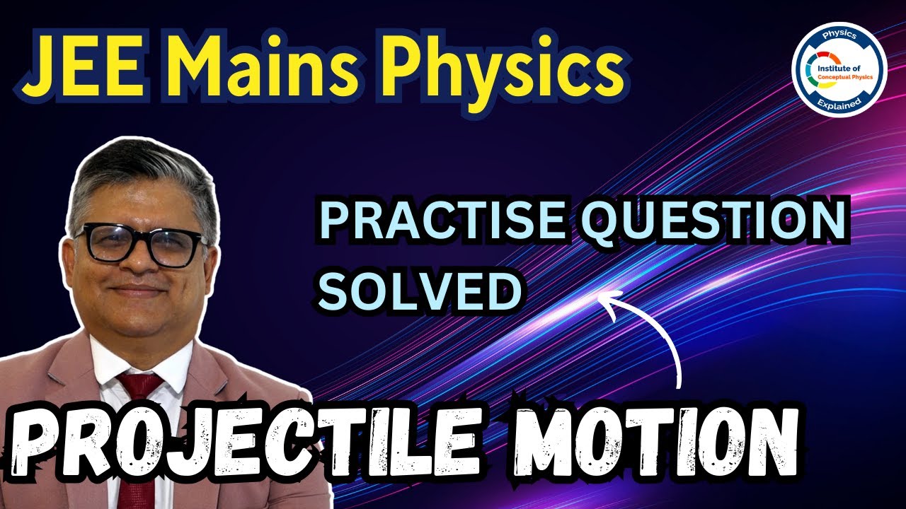 JEE Mains Physics: Mastering Projectile Motion | Practice Question Solved! - YouTube