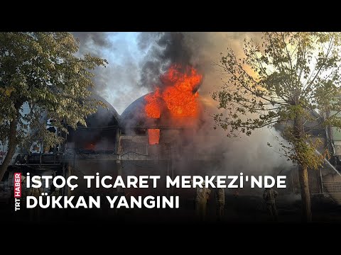 İSTOÇ Ticaret Merkezi'nde dükkan yangını: Çok sayıda iş yerine sıçradı