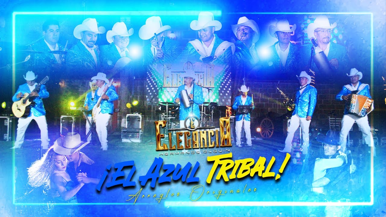 EL AZUL TRIBAL - Video Oficial - ELEGANCIA NORTEÑA HNOS. OLGUIN - YouTube