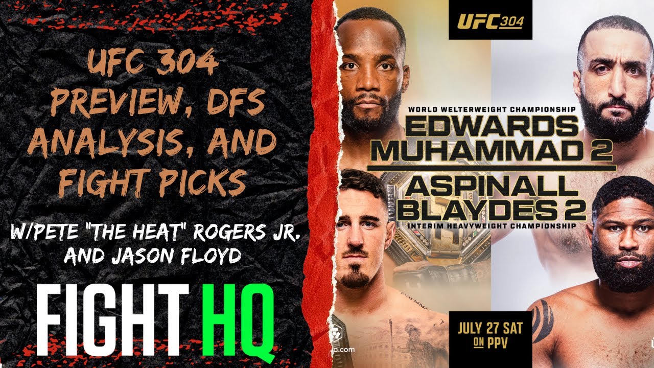 UFC 304 Preview, DFS/Betting Analysis, and Fight Picks | Fight HQ - YouTube