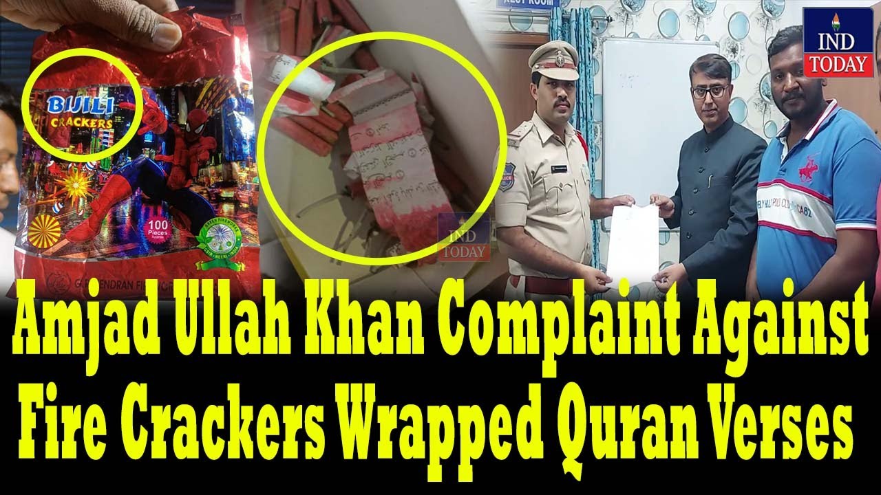 Amjad Ullah Khan Complaint Against Fire Crackers Wrapped Quran Verses ...