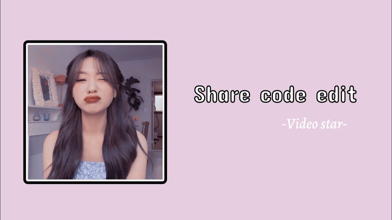 #3 Share code edit basic on Video star /Seoha - YouTube