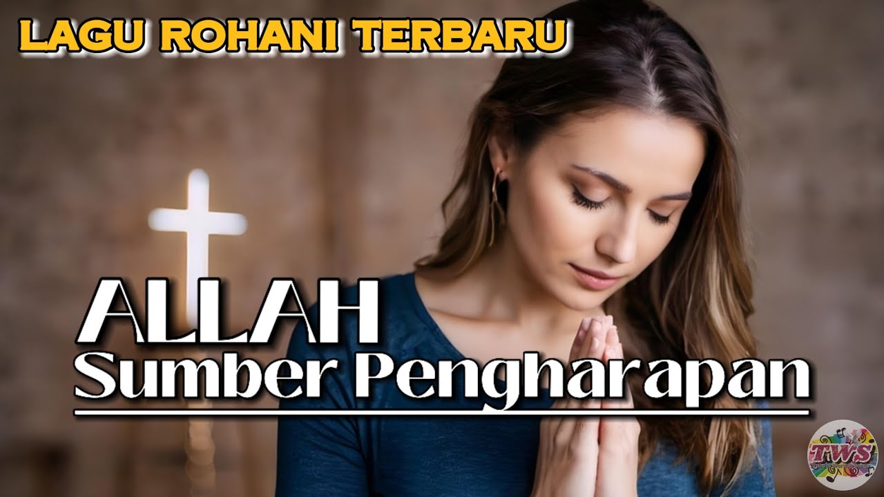 Lagu Rohani Terbaru 2025 | Allah Sumber Pengharapan (Official Lyrics ...