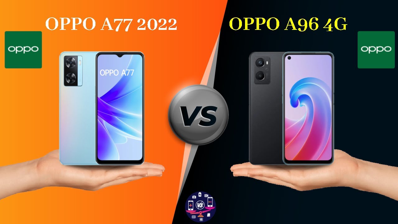OPPO A77 2022 Vs OPPO A96 4G - Full Comparison [Full Specifications ...