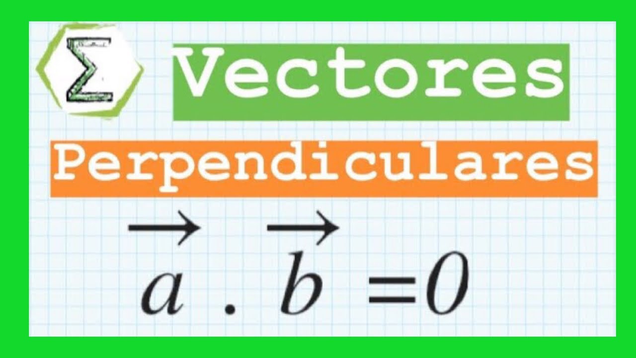 Vectores Perpendiculares