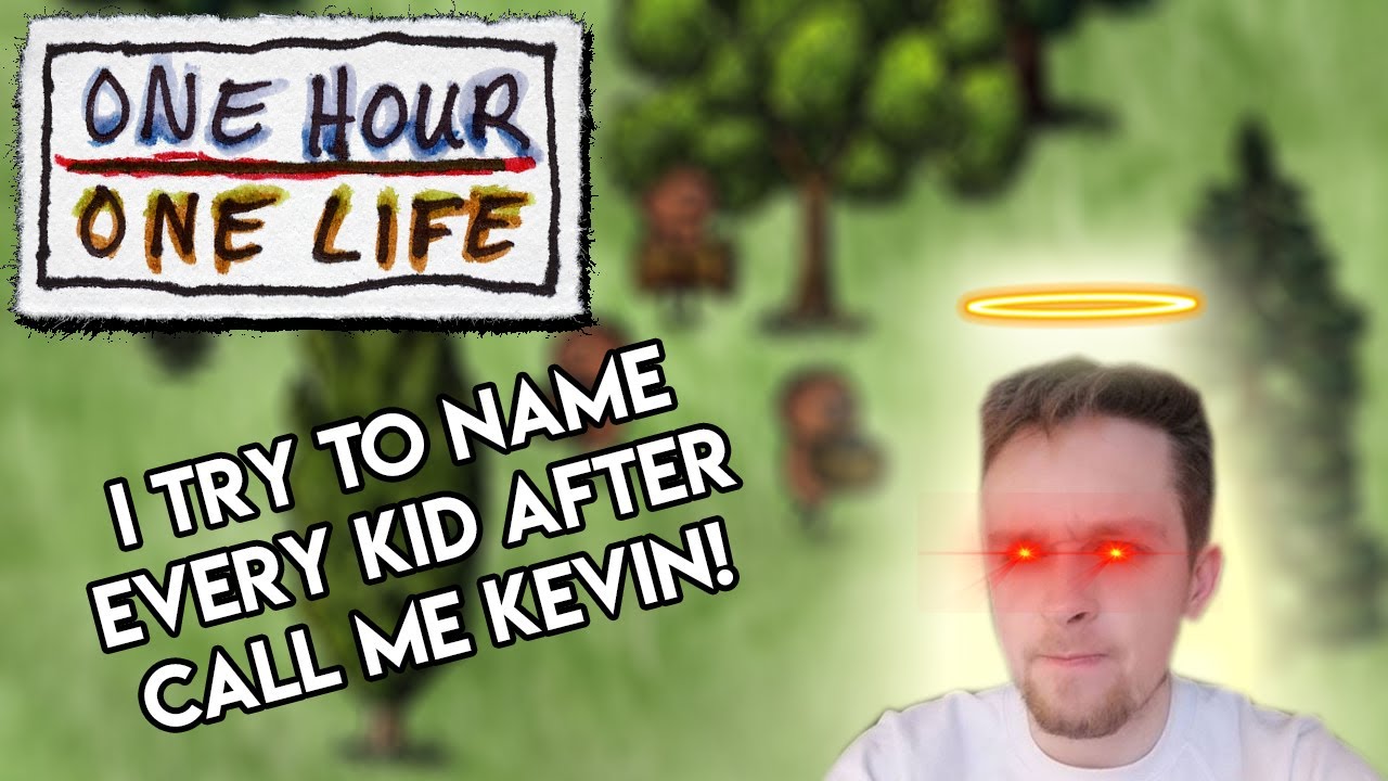 One Hour One Life - I Try To Name Every Kid After Call Me Kevin! - YouTube
