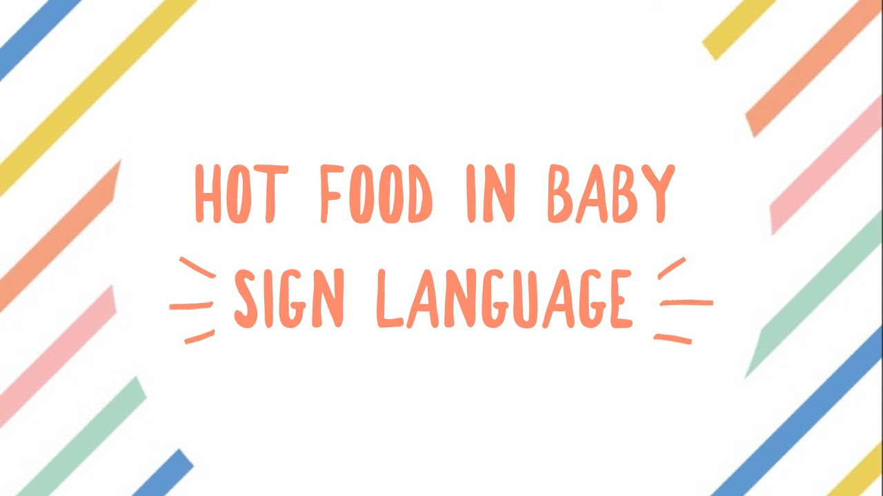 Baby signing ‘HOT’ at food time in Baby Sign Language - YouTube