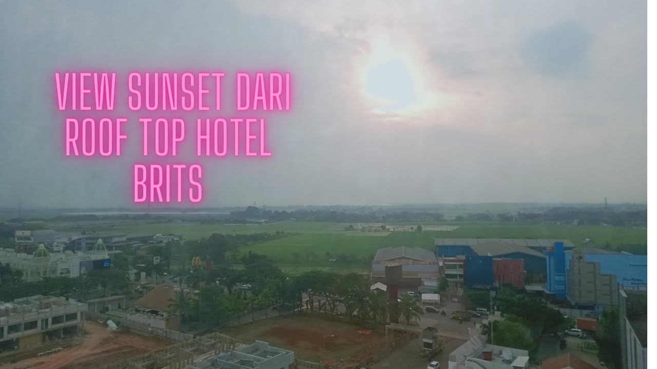 View sunset dari Roof Top Brits Hotel - YouTube