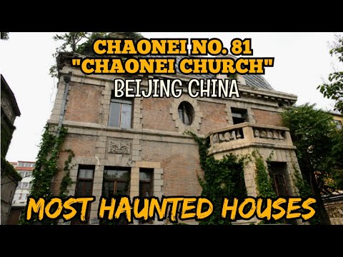 World's Most Haunted Houses/CHAONEI NO.81(CHAONEI CHURCH), Beijing ...