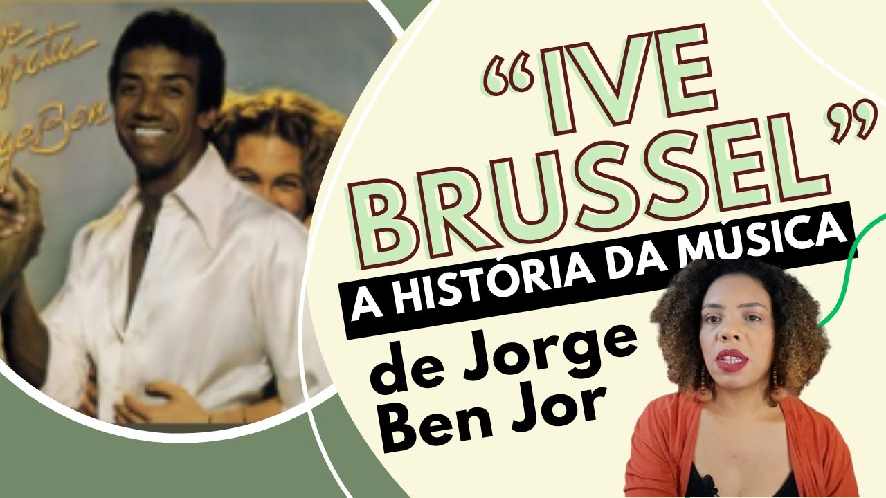 A história da música Ive Brussel de Jorge Ben Jor - YouTube