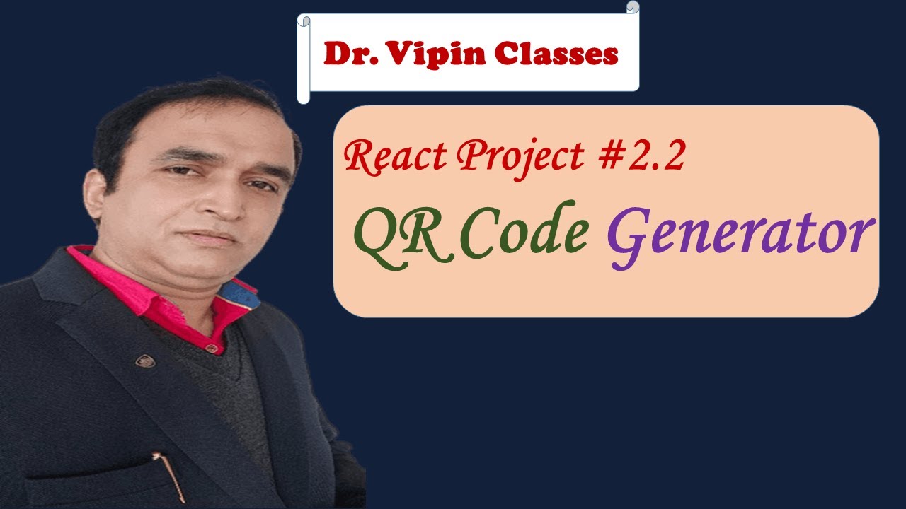 React Project 22 Qr Code Generator In React Dr Vipin Classes