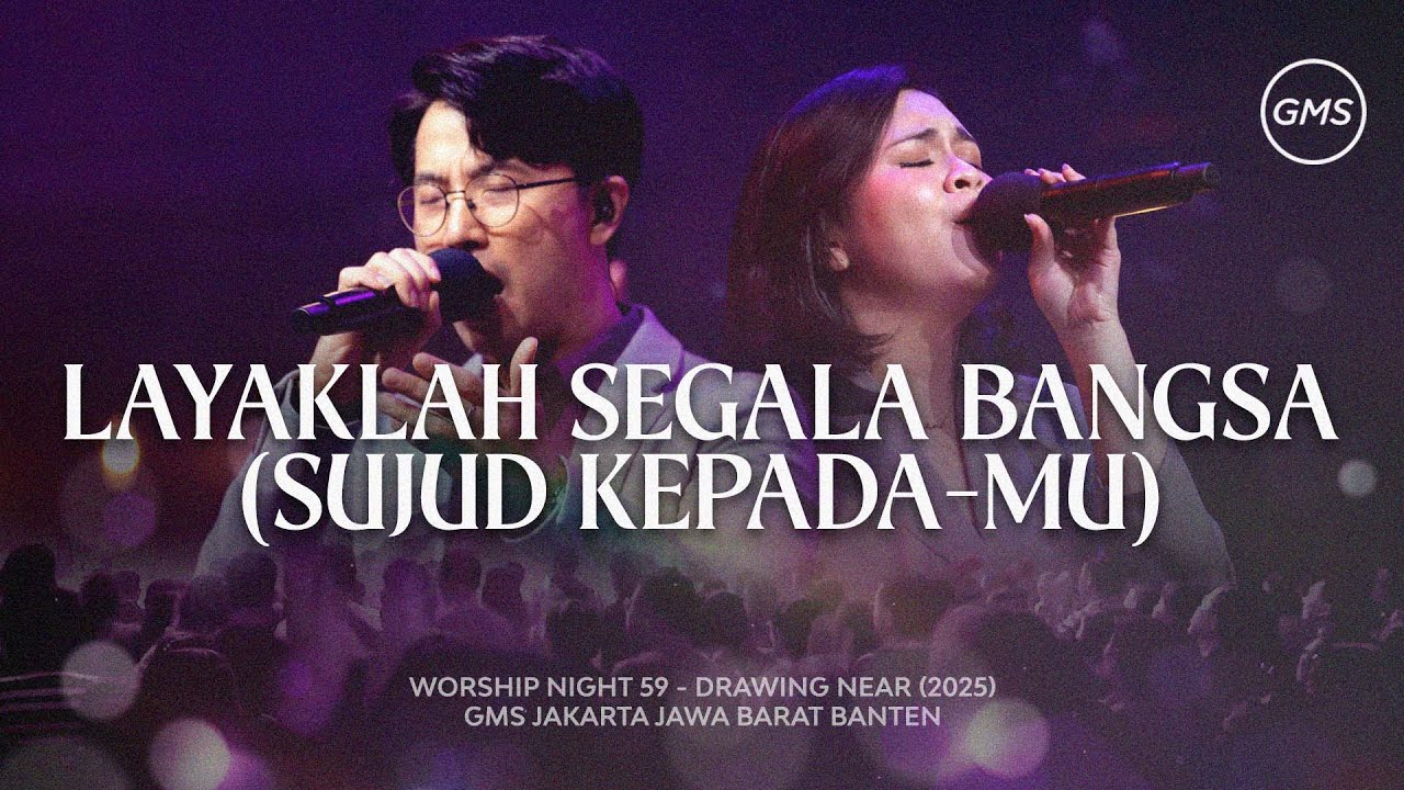 LAYAKLAH SEGALA BANGSA (SUJUD KEPADA-MU) - WORSHIP NIGHT 59 (GMS ...