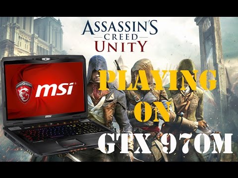 Assassin's Creed Unity-Ultra Settings on GTX 970M - YouTube