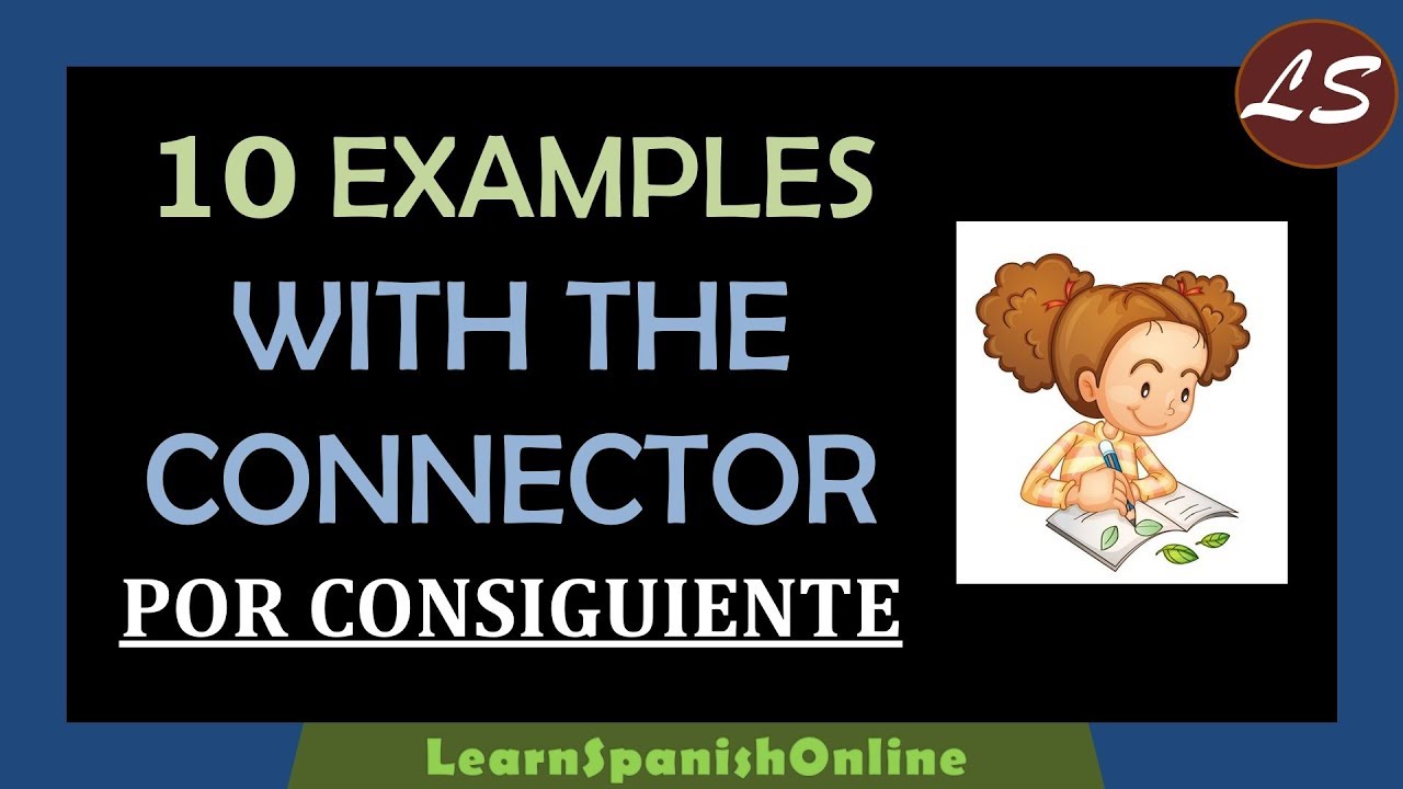 10 Examples with the Connector POR CONSIGUIENTE | Learn Spanish Online ...