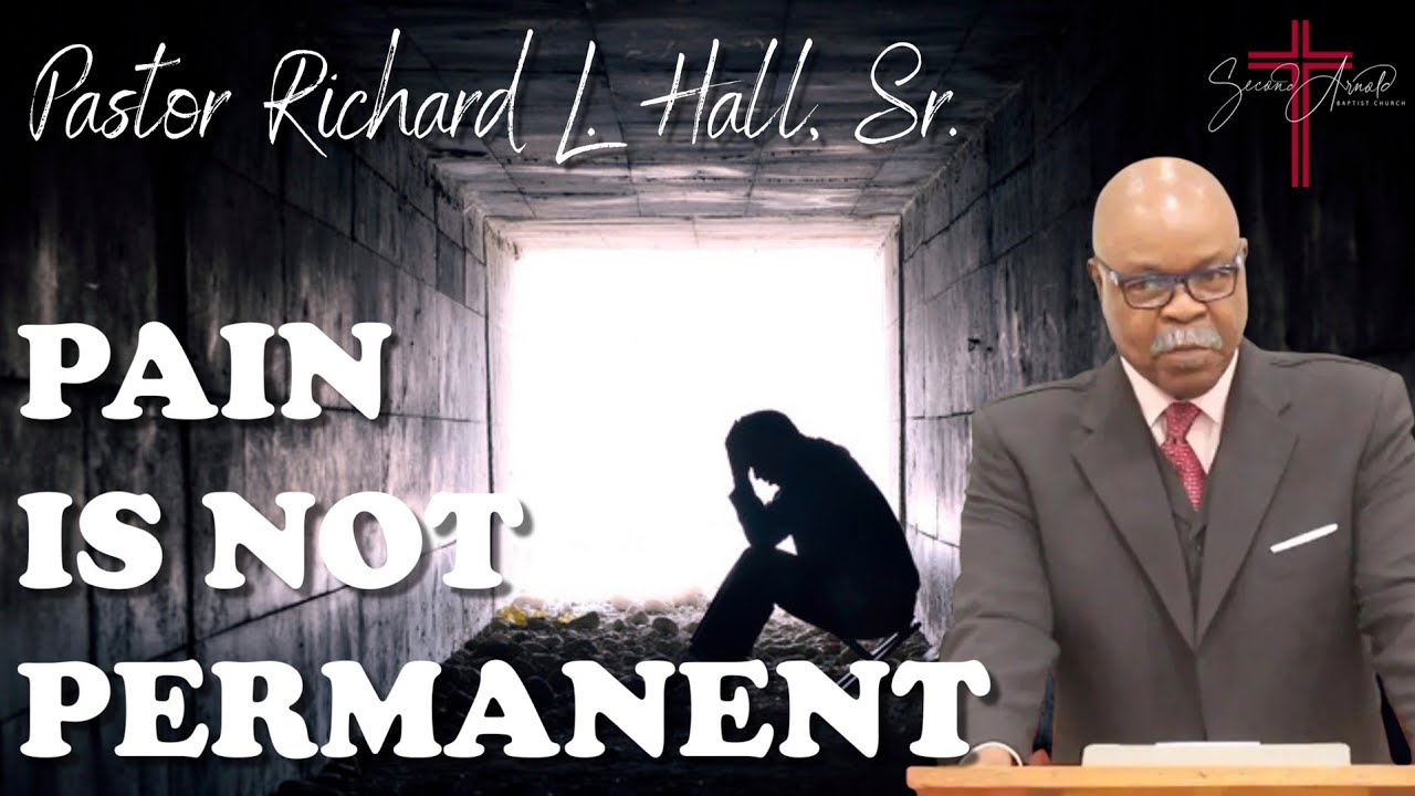 PAIN IS NOT PERMANENT || Pastor Richard L. Hall, Sr. (Sunday, March 7 ...