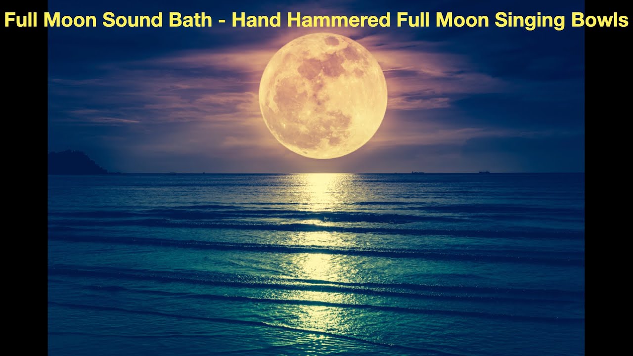 Unlocking Inner Peace and Harmony: Full Moon Sound Bath - YouTube