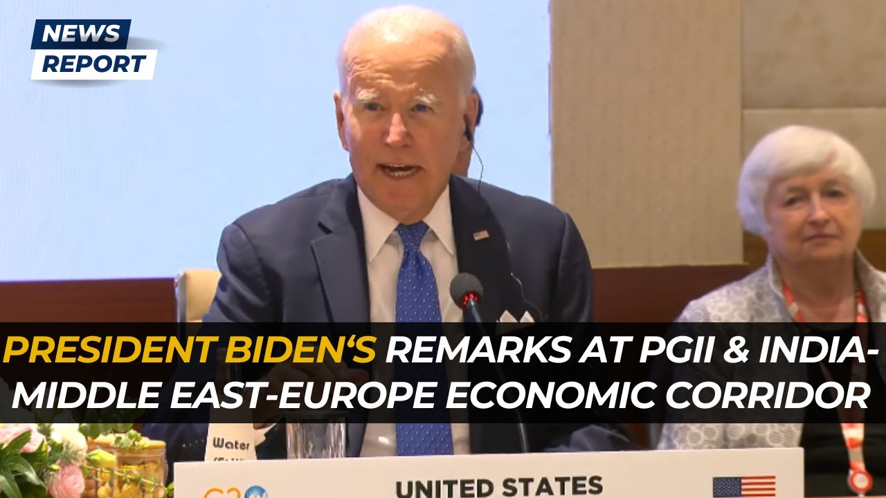 President Biden's remarks at PGII & India-Middle East-Europe Economic ...