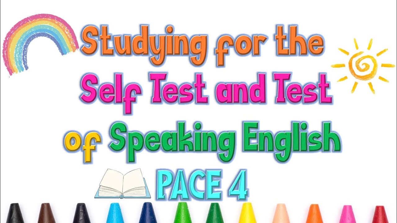 Studying for Speaking English PACE 4 -Self Test and TEST- - YouTube