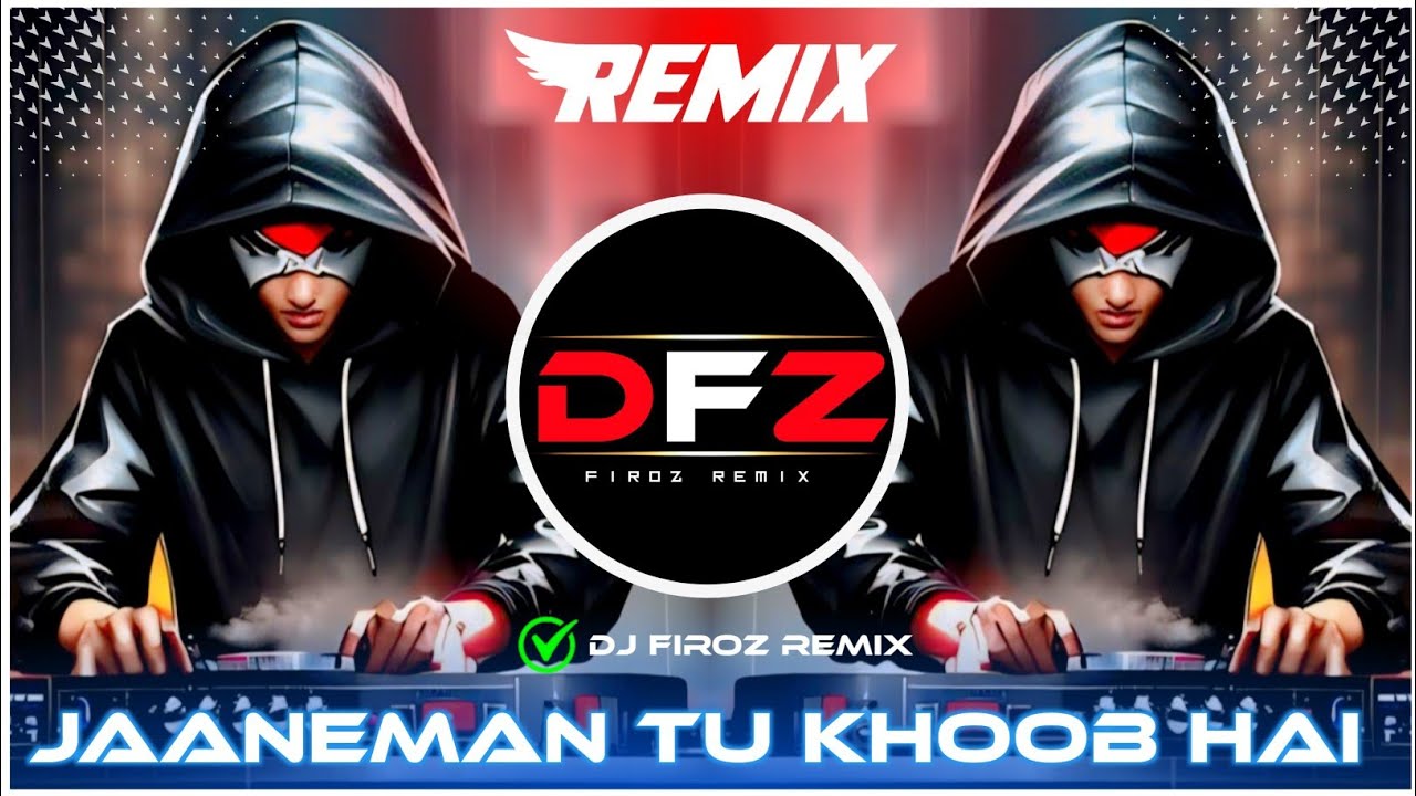 Jaaneman Tu Khoob Hai - Remix : EDM Mix | Hindi Dj song | Dj Firoz ...