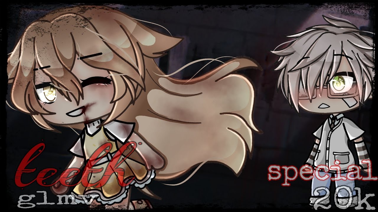 •Teeth| glmv| part 2| special 20k|• - YouTube
