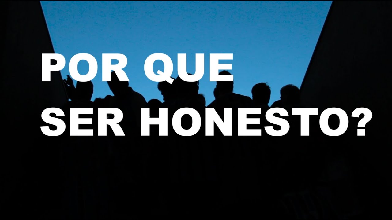 POR QUE SER HONESTO? - YouTube