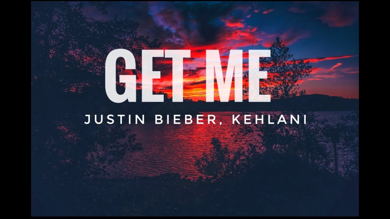 Justin Bieber - Get Me (Lyrics) ft. Kehlani - YouTube