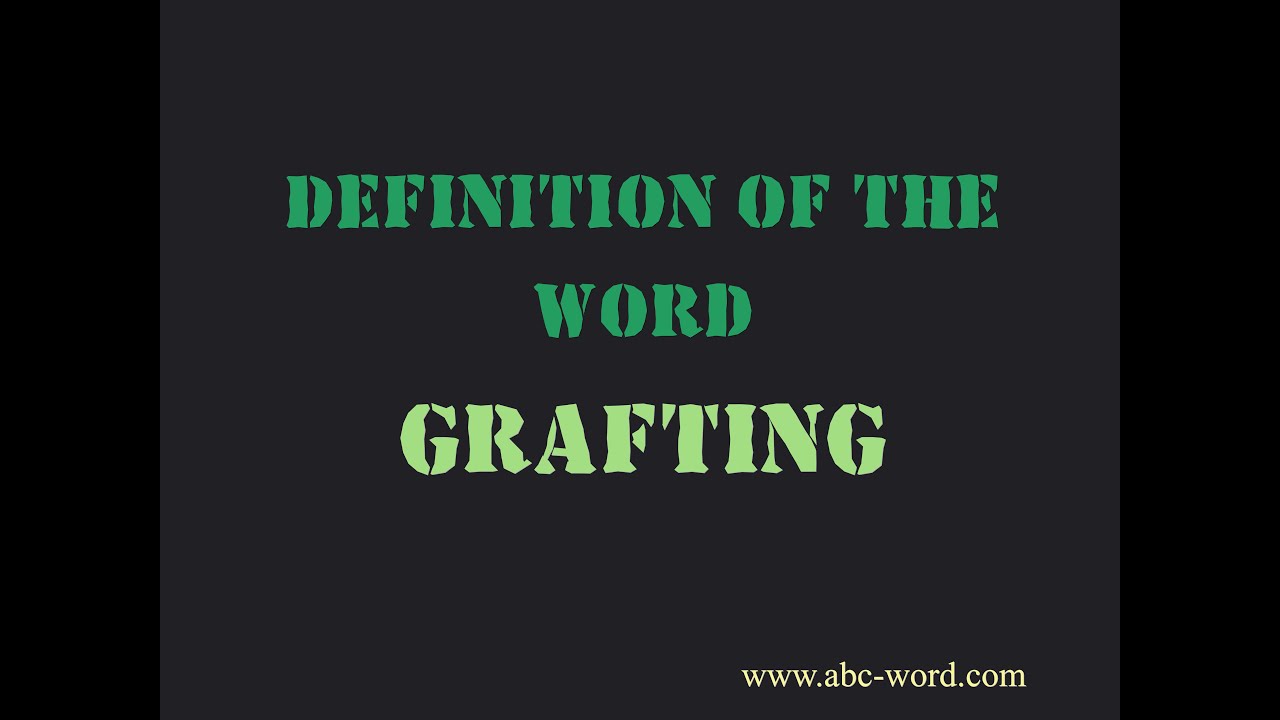 Definition of the word "Grafting" - YouTube