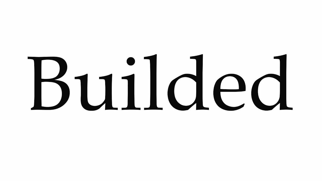 How to Pronounce Builded - YouTube
