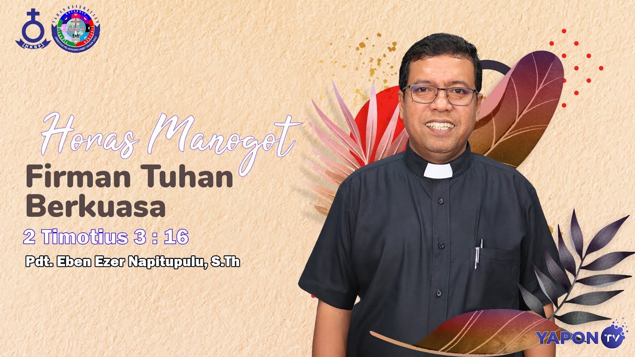 Horas Manogot - Firman Tuhan Berkuasa ( Pdt. Eben Ezer Napitupulu, S.Th ...