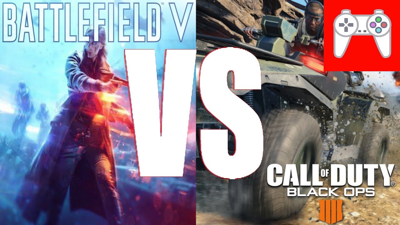 Call of Duty Black Ops 4 VS Battlefield 5 (Which should you buy?) - YouTube