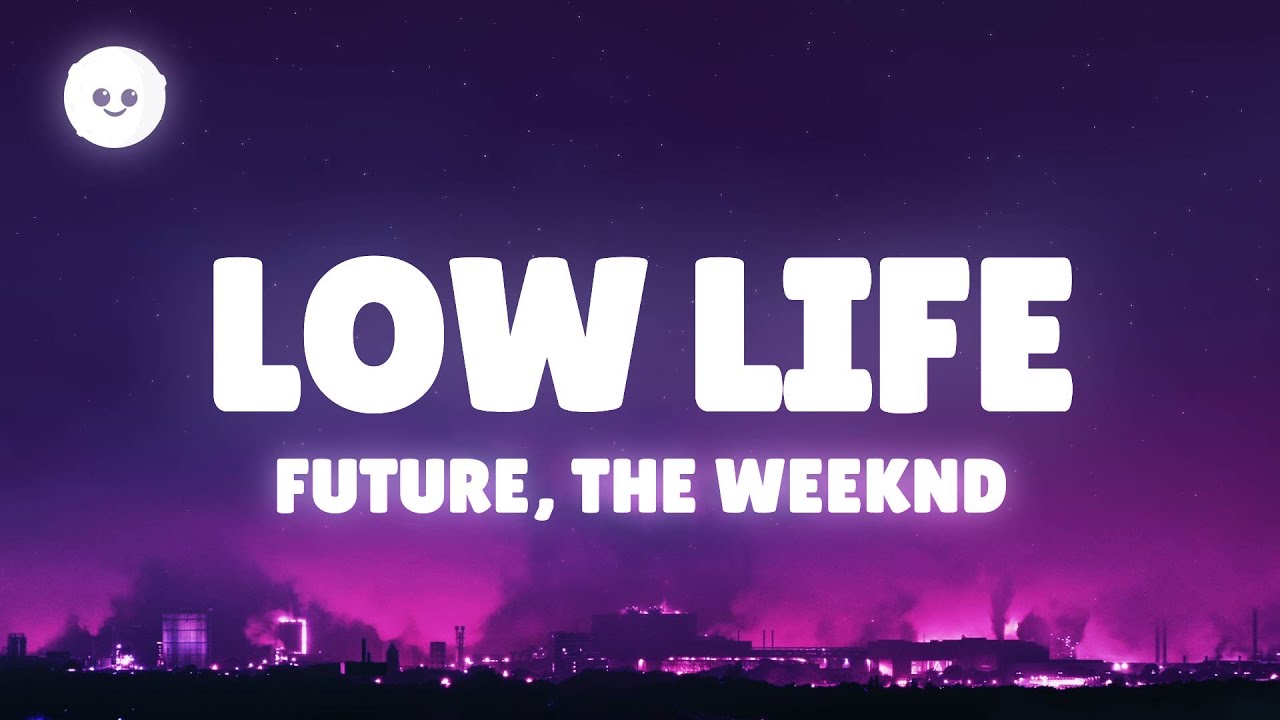 Future - Low Life (Lyrics) ft. The Weeknd - YouTube