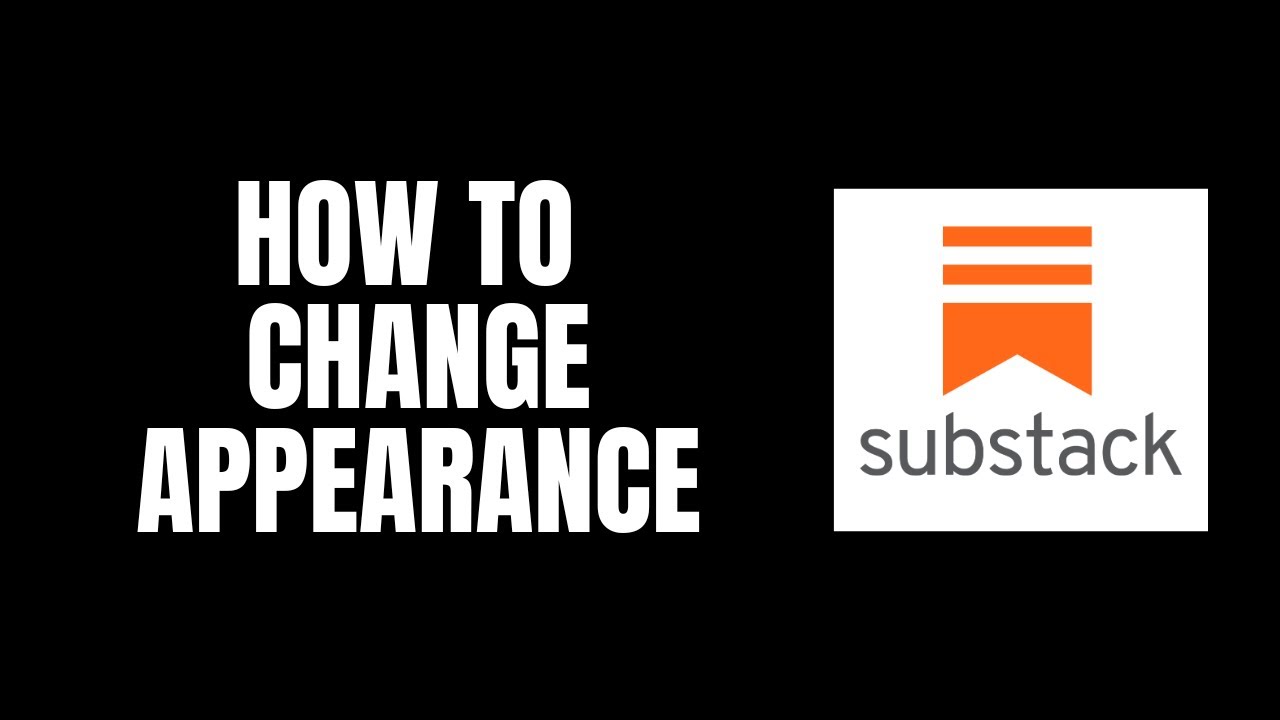 How To Change Appearance Substack Tutorials - YouTube