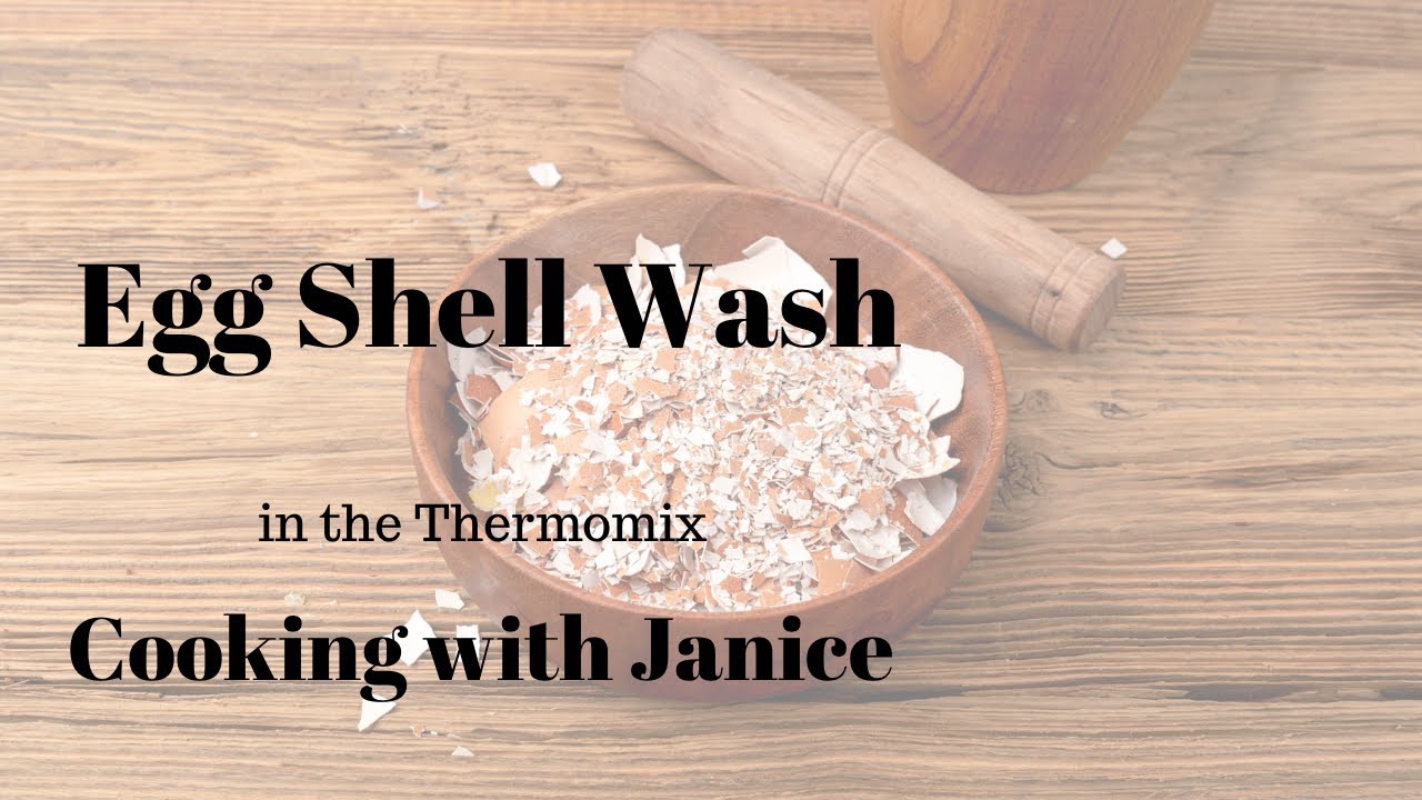 Egg Shell Wash for the Thermomix - Cooking with Janice - YouTube