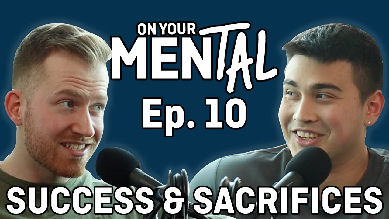 On Your Mental #10: PASSION, SACRIFICE, SUCCESS w/ Brandon Beavis ...