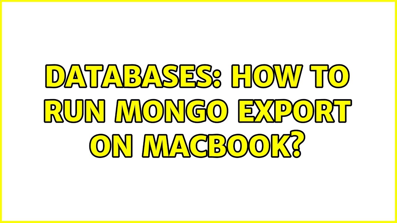 Databases: How to run mongo export on macbook? (2 Solutions!!) - YouTube