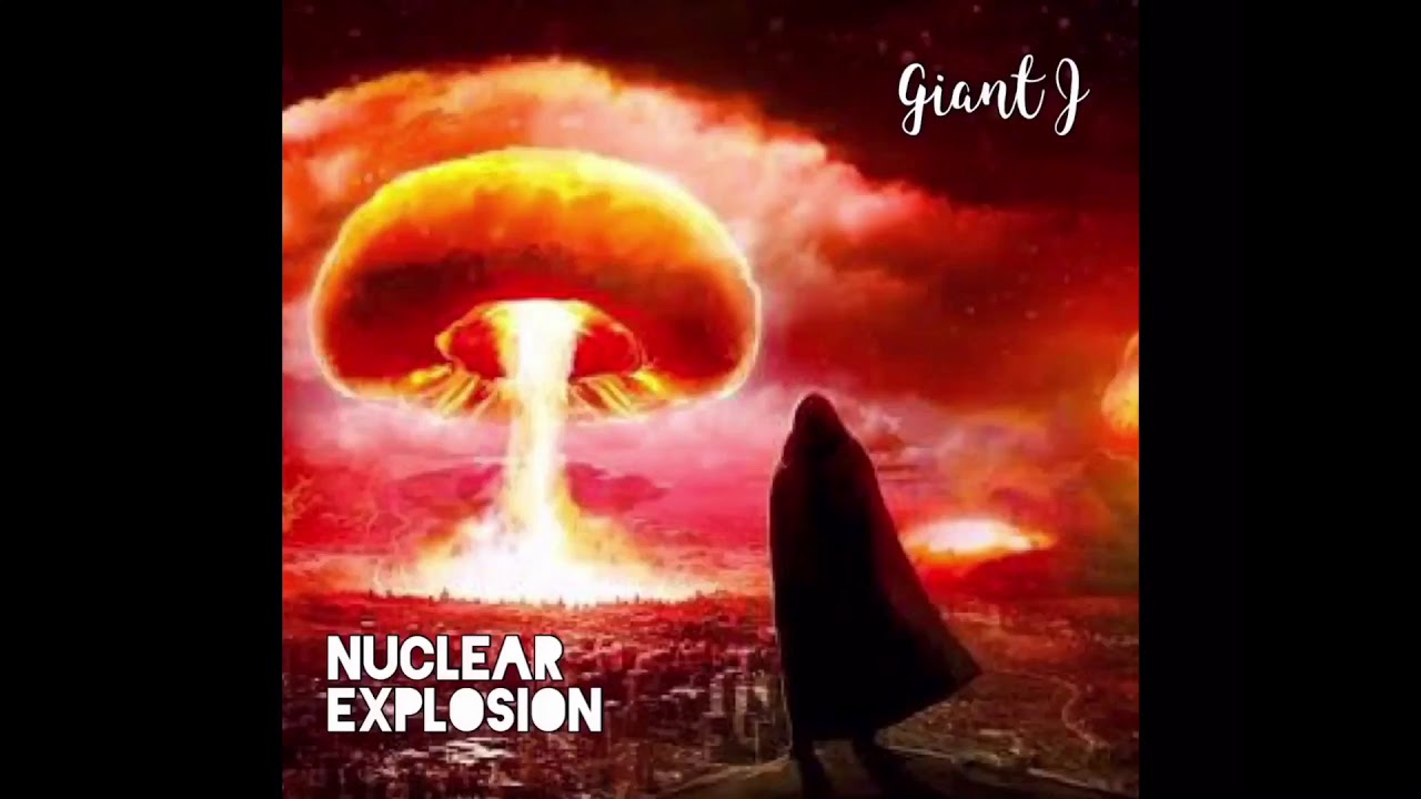 Nuclear Explosion - Giant J(Audio) - YouTube