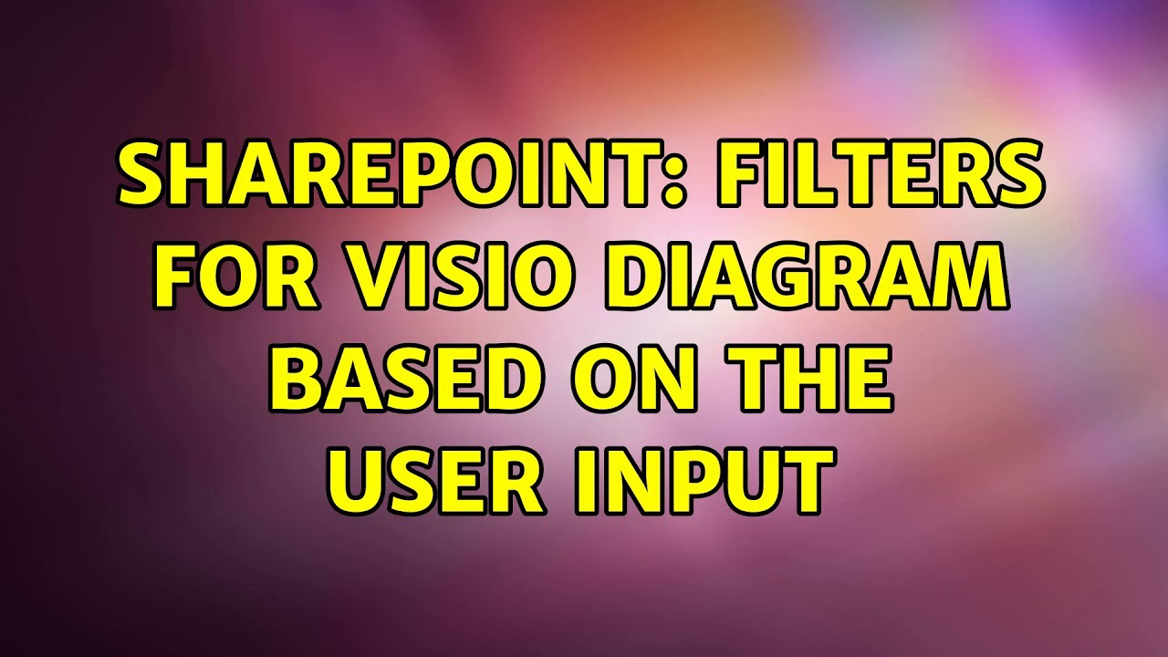Sharepoint: Filters for visio diagram based on the user input - YouTube
